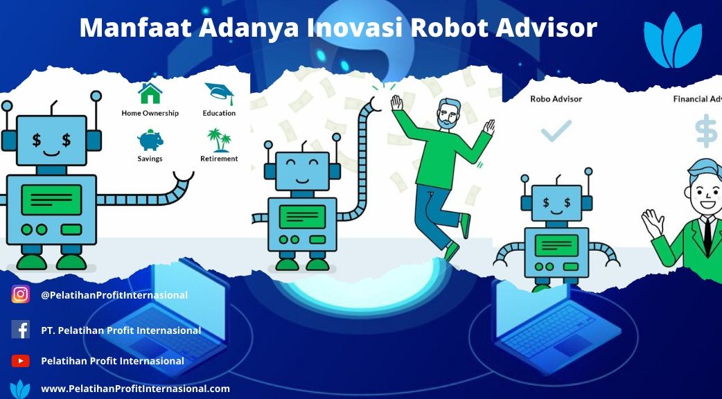 Manfaat Adanya Inovasi Robot Advisor | PT Pelatihan Profit Internasional
