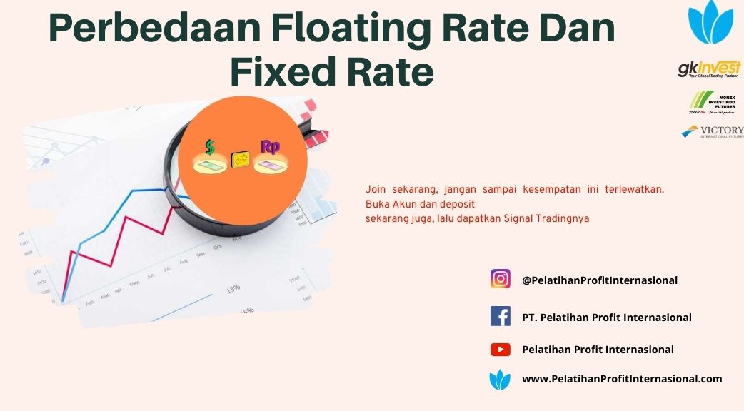 Perbedaan Floating Rate Dan Fixed Rate | PT Pelatihan Profit Internasional