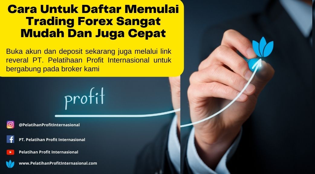 Cara Untuk Daftar Memulai Trading Forex Sangat Mudah Dan Juga Cepat ...
