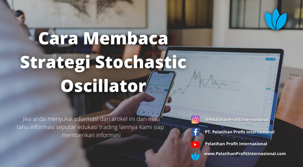 Cara Membaca Strategi Stochastic Oscillator | Pelatihan Profit ... Cara Membaca Strategi Stochastic Oscillator | Pelatihan Profit ...