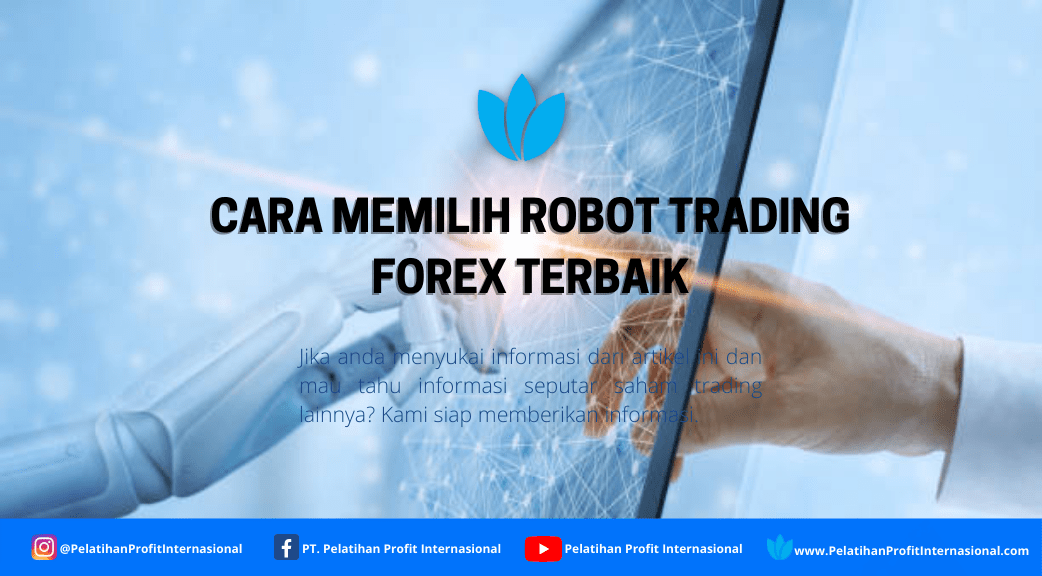 Cara Memilih Robot Trading Forex Terbaik | PT Pelatihan Profit ...